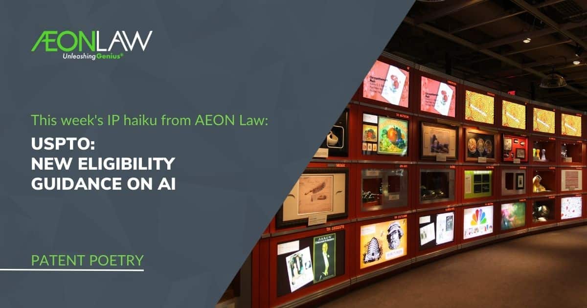 Patent Office Updates Eligibility Guidance on AI Inventions - AEON Law Patent Office Updates Eligibility Guidance on AI Inventions - AEON Law