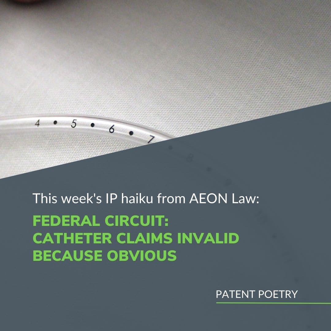 Federal Circuit Affirms Invalidation of Catheter Patent Claims - AEON Law