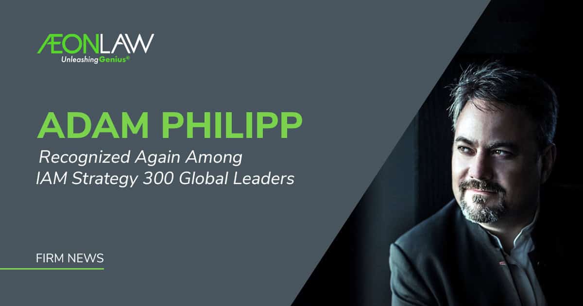 AEON Law Founder Adam Philipp Once Again Chosen to IAM Strategy 300 ...