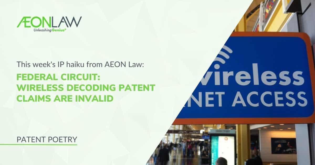 Federal Circuit: Wireless Decoding Patent Claims Invalid - AEON Law